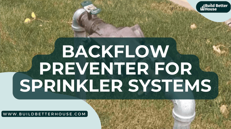Backflow Preventer For Sprinkler Systems: What You Must Know 2023
